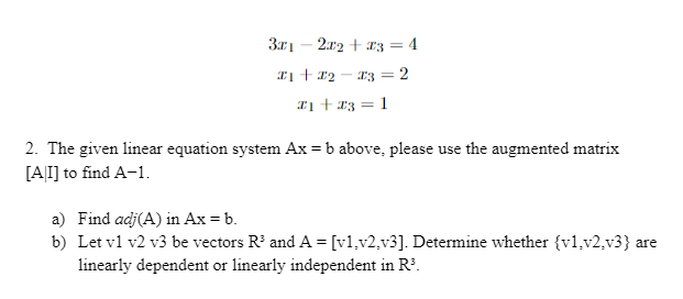 Solved 3x1−2x2+x3=4x1+x2−x3=2x1+x3=1 2. The given linear | Chegg.com