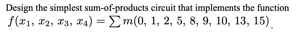 Solved Design the simplest sum-of-products circuit that | Chegg.com