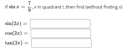 Solved If sin 3 = 7 , xin quadrant I, then find (without | Chegg.com