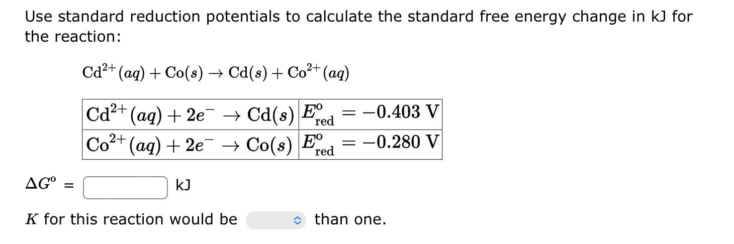 Solved Use standard reduction potentials to calculate the | Chegg.com