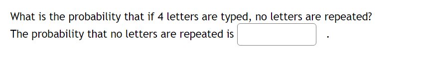 Solved What is the probability that if 4 letters are typed, | Chegg.com