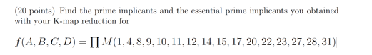 Solved (20 points) Find the prime implicants and the | Chegg.com