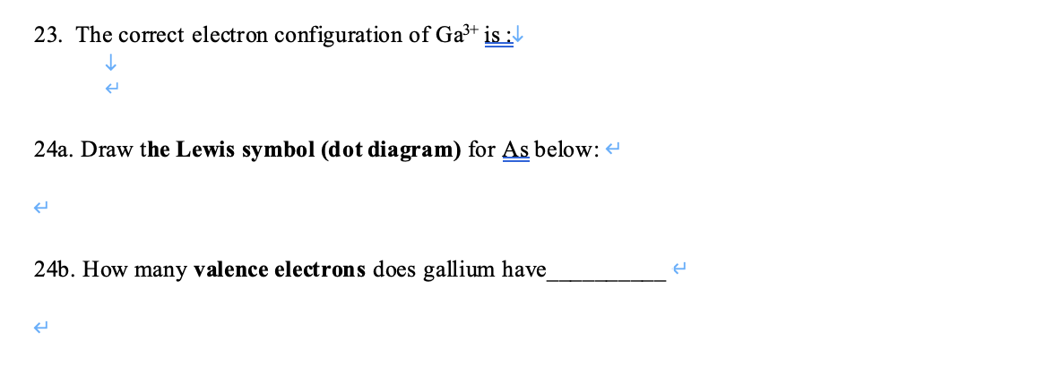Solved 23. The correct electron configuration of Ga3+ is : | Chegg.com