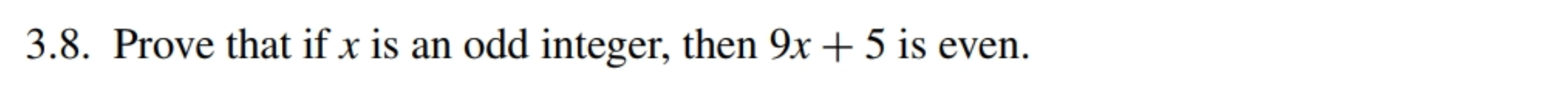 Solved 3.8. Prove that if x is an odd integer, then 9x + 5 | Chegg.com