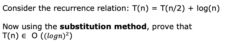 Solved Consider the recurrence relation: T(n)=T(n/2)+log(n) | Chegg.com