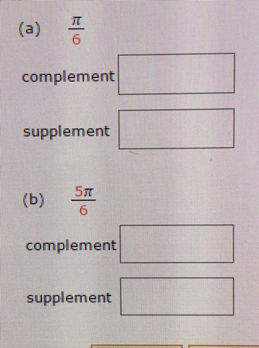 Solved (a) pi/6 complement __________ supplement | Chegg.com