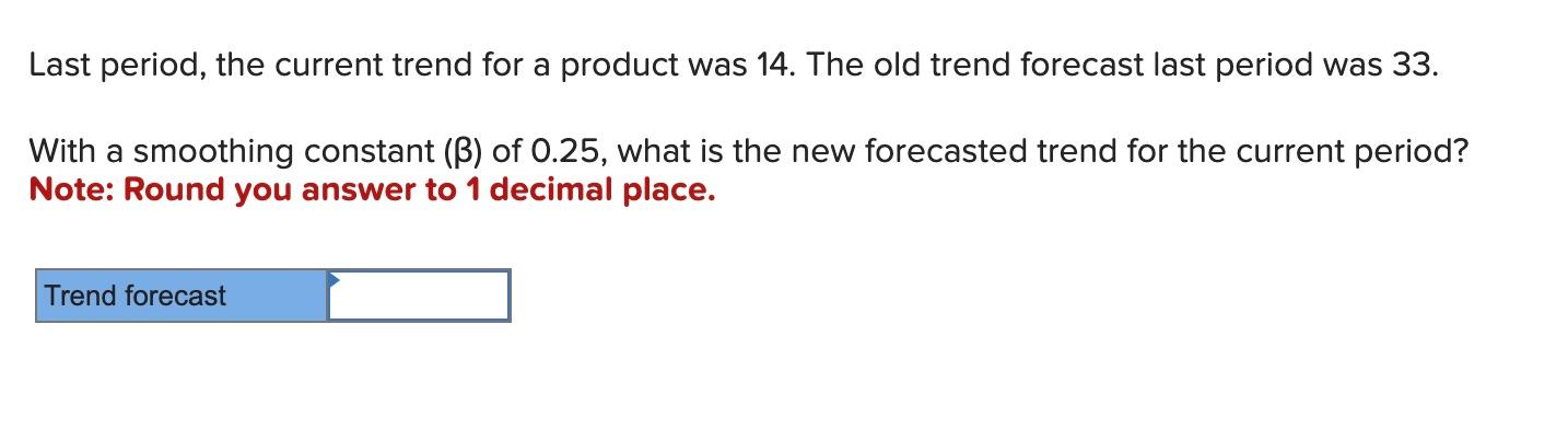 Solved Last period, the current trend for a product was 14 . | Chegg.com