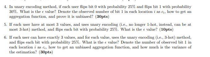 Solved 4. In unary encoding method, if each user flips bit 0 | Chegg.com