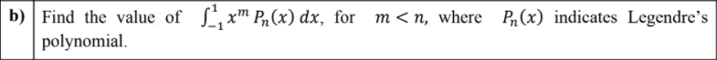 Solved b) b) Find the value of 1., ** Pn (x) dx, for ^ , xm | Chegg.com