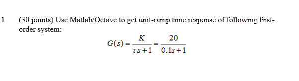 Solved 1 (30 points) Use Matlab/Octave to get unit-ramp time | Chegg.com