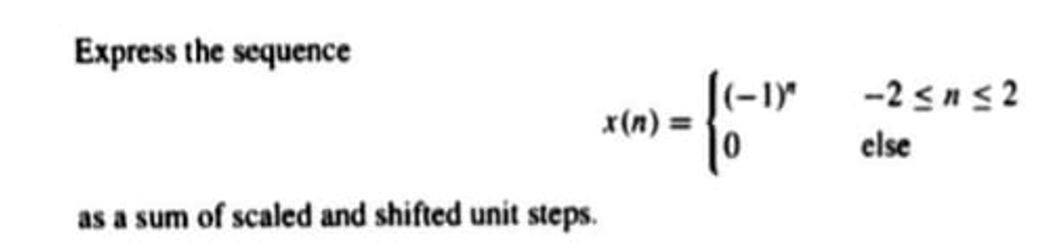 Solved Express the sequence x(n)={(−1)n0−2≤n≤2 else as a | Chegg.com