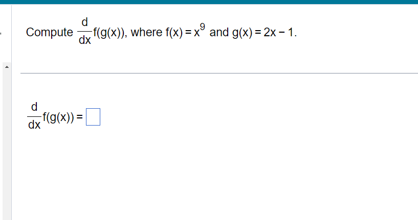 Solved Compute dxdf(g(x)), where f(x)=x9 and g(x)=2x−1 | Chegg.com