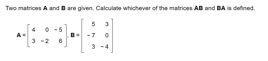 Solved Two matrices A and B are given. Calculate whichever | Chegg.com
