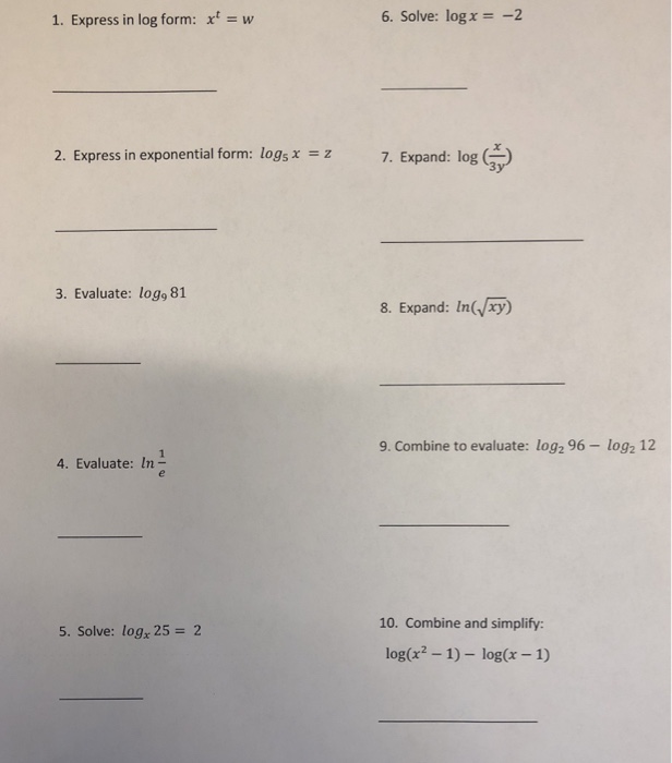 Solved I. Express in log form: xt = w 6. Solve: logx=-2 2. | Chegg.com