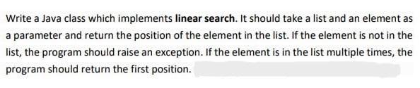 Solved Write A Java Class Which Implements Linear Search It