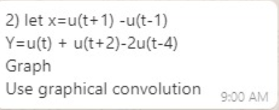 Solved 2) let x=u(t+1) -u(t-1) Y=u(t) + uſt+2)-2u(t-4) Graph | Chegg.com