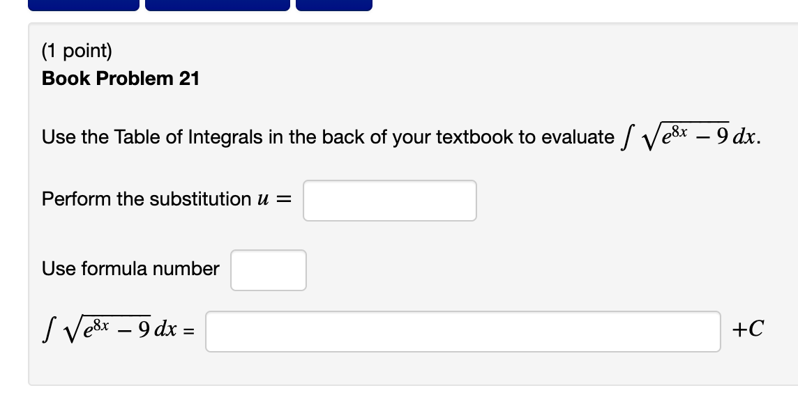 Solved (1 point) Book Problem 21 Use the Table of Integrals | Chegg.com