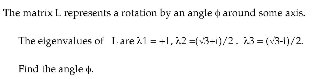 Solved The matrix L represents a rotation by an angle φ | Chegg.com