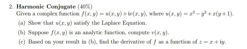 Solved 2. Harmonic Conjugate (40\%) Given a complex function | Chegg.com