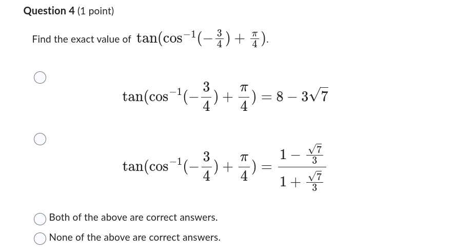 Solved the exact value of tan(cos−1(−43)+4π). | Chegg.com