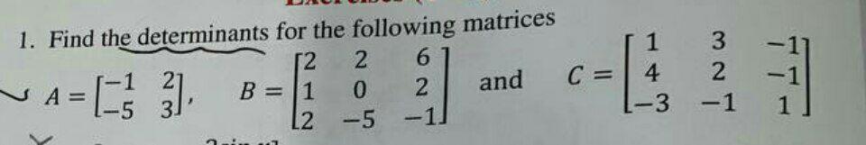 Solved 1. Find the determinants for the following matrices 2 | Chegg.com