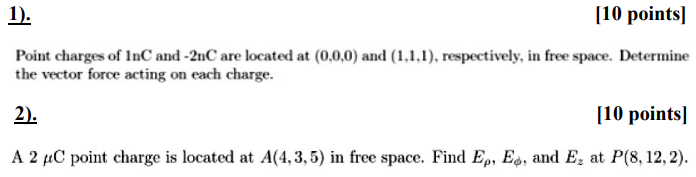 Solved Point charges of 1nC and −2nC are located at (0,0,0) | Chegg.com