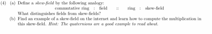 Solved (4) (a) Define a skew-field by the following analogy: | Chegg.com