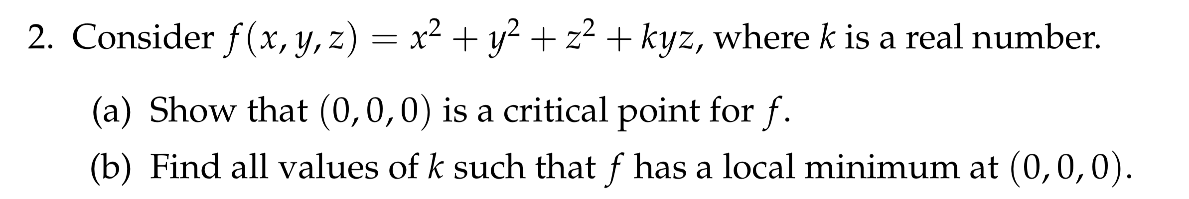 Solved 2. Consider f(x, y, z) = x2 y2 z2 kyz, where k is a | Chegg.com