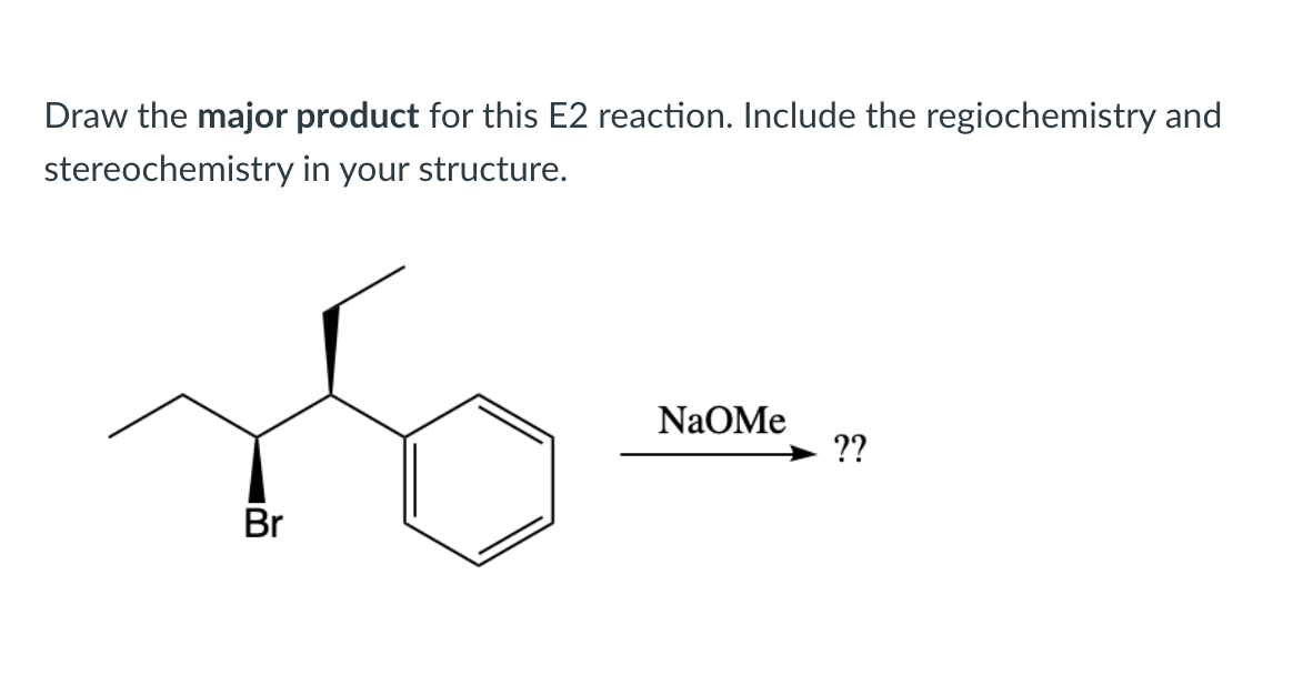 Solved Draw the major product for this E2 reaction. Include | Chegg.com