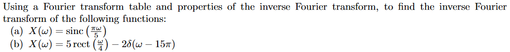 Solved Using a Fourier transform table and properties of the | Chegg.com