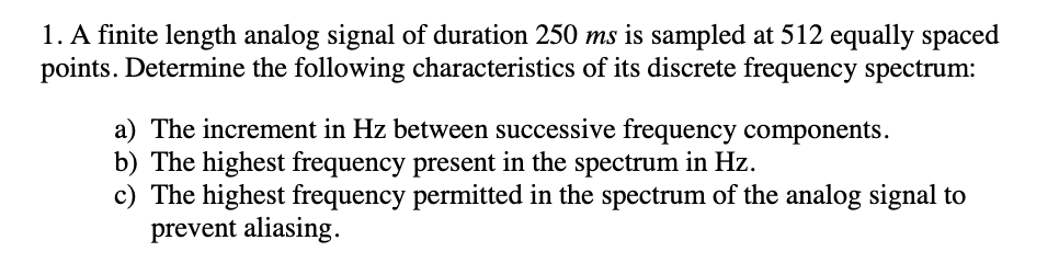 Solved 1. A finite length analog signal of duration 250 ms | Chegg.com
