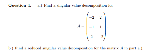 Solved Question 4. a.) Find a singular value decomposition | Chegg.com