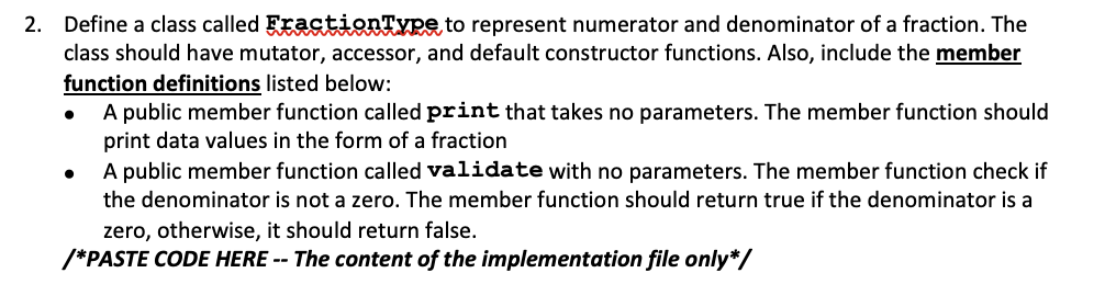 Solved 2. Define a class called FractionType to represent | Chegg.com