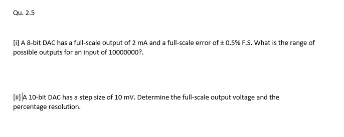Solved Qu. 2.5 [i] A 8-bit DAC has a full-scale output of 2 | Chegg.com