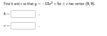 Solved Find b and c so that y=−13x2+bx+c has vertex (9,9). | Chegg.com