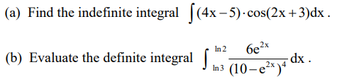 Solved (a) Find the indefinite integral ∫(4x−5)⋅cos(2x+3)dx. | Chegg.com