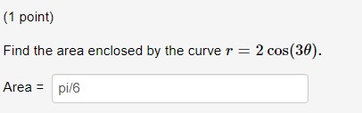 Find the area enclosed by the curve r=2cos(3θ). | Chegg.com