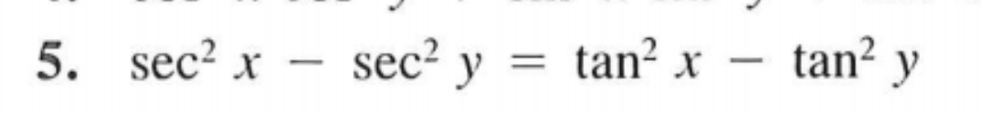 Solved sec2x−sec2y=tan2x−tan2y | Chegg.com