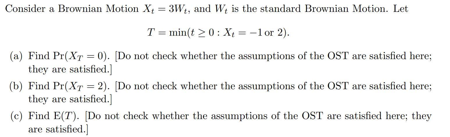 Solved Consider a Brownian Motion Xt = 3Wt, and Wt is the | Chegg.com