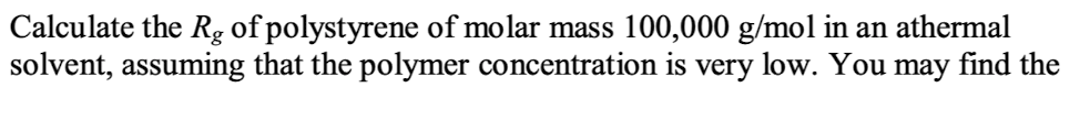 Calculate the Rg of polystyrene of molar mass 100,000 | Chegg.com