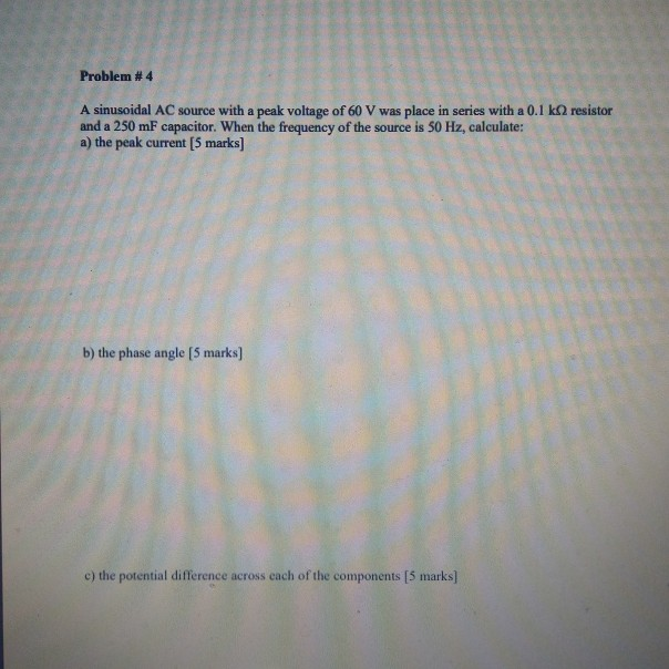 Solved Problem #4 A sinusoidal AC source with a peak voltage | Chegg.com