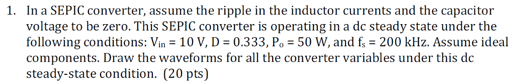 Solved 1. In a SEPIC converter, assume the ripple in the | Chegg.com