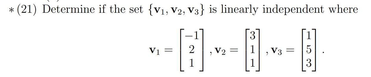 Solved * (21) Determine if the set {V1, V2, V3} is linearly | Chegg.com