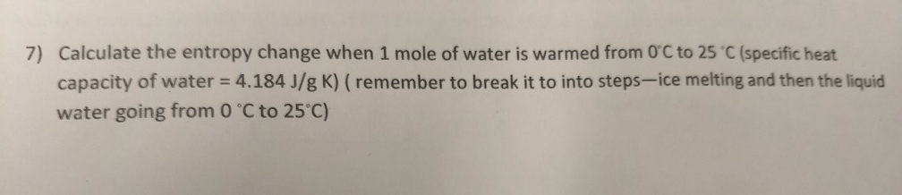 Solved 7) Calculate the entropy change when 1 mole of water | Chegg.com