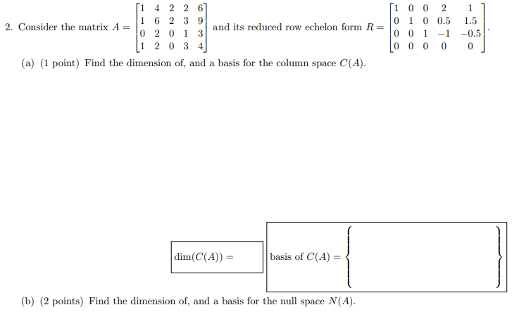Solved 2. Consider the matrix A=⎣⎡11014622220023136934⎦⎤ and | Chegg.com