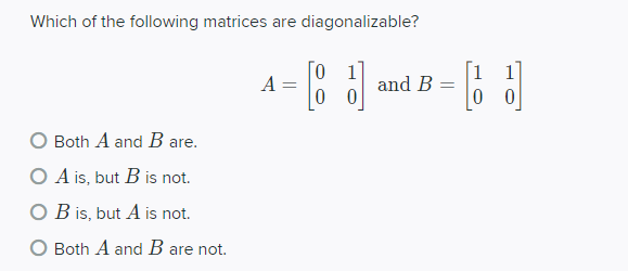 Solved Which of the following matrices are diagonalizable? A | Chegg.com