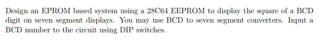 Solved Design an EPROM based system using a 28C64 EEPROM to | Chegg.com