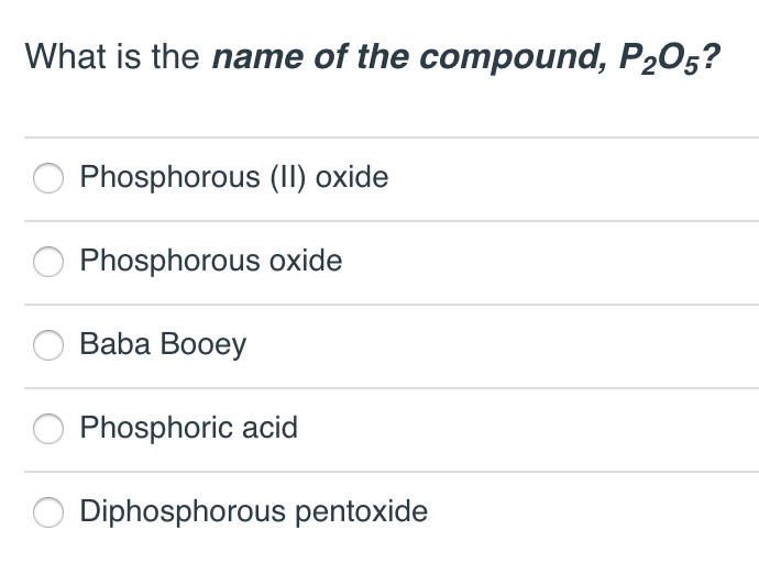Solved What is the name of the compound, P205? O Phosphorous | Chegg.com