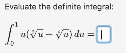 Solved Evaluate the definite integral:∫01u(u2+u4)du= | Chegg.com