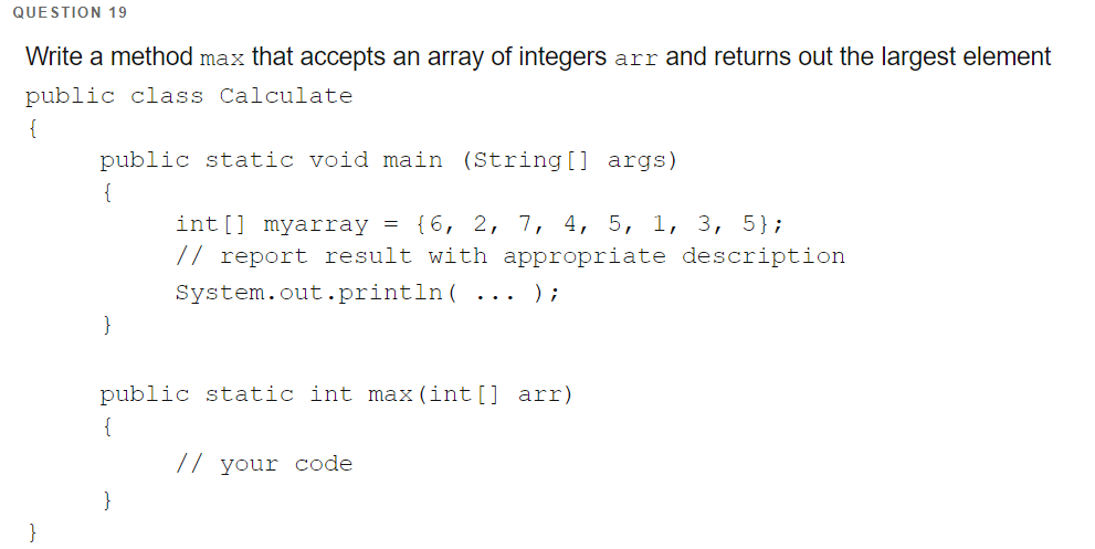 Solved QUESTION 19 Write a method max that accepts an array | Chegg.com
